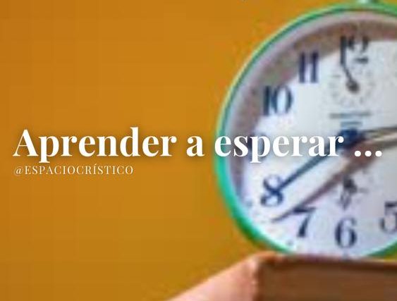 Aprender a Esperar – Espacio Crístico